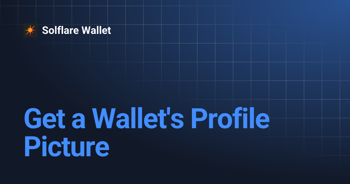 Get a Wallet's Profile Picture | Solflare Wallet