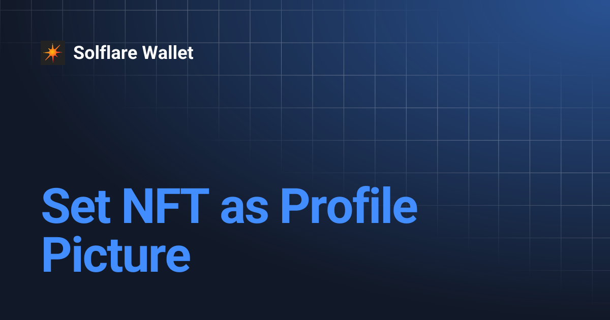 Set NFT as Profile Picture | Solflare Wallet