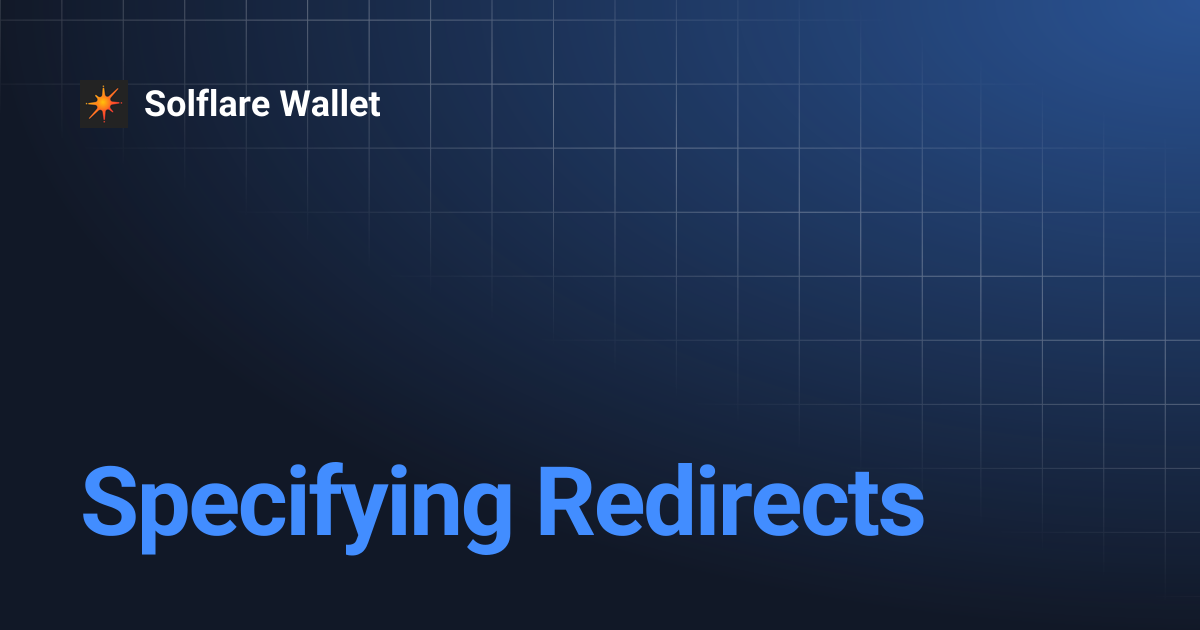 Specifying Redirects | Solflare Wallet