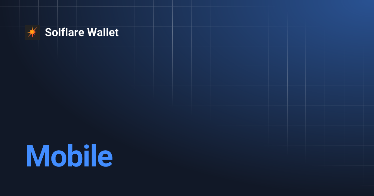 Mobile | Solflare Wallet